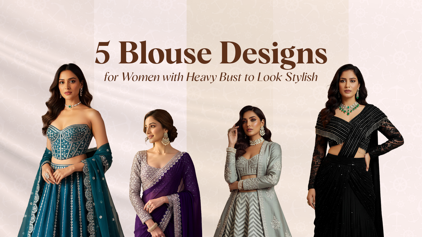 5 Stylish Blouse Designs for Heavy Bust Women | Best Fit & Comfort